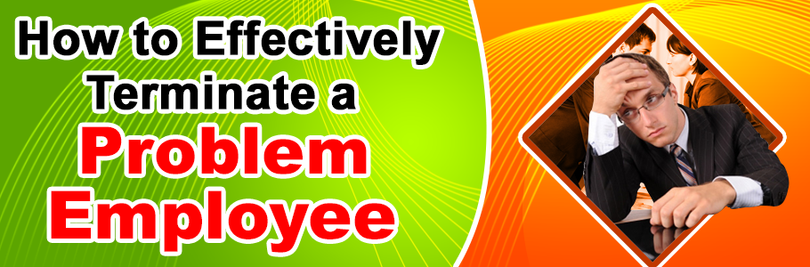 HOW TO EFFECTIVELY TERMINATE A PROBLEM EMPLOYEE | ARIVA Academy ...